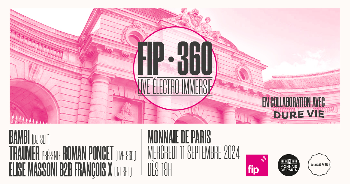 Fip présente «FIP 360» | Maison de la radio et de la Musique